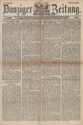 Danziger Zeitung. Jg.31, № 16800 (4 Dezember 1887) - Morgen=Ausgabe ...